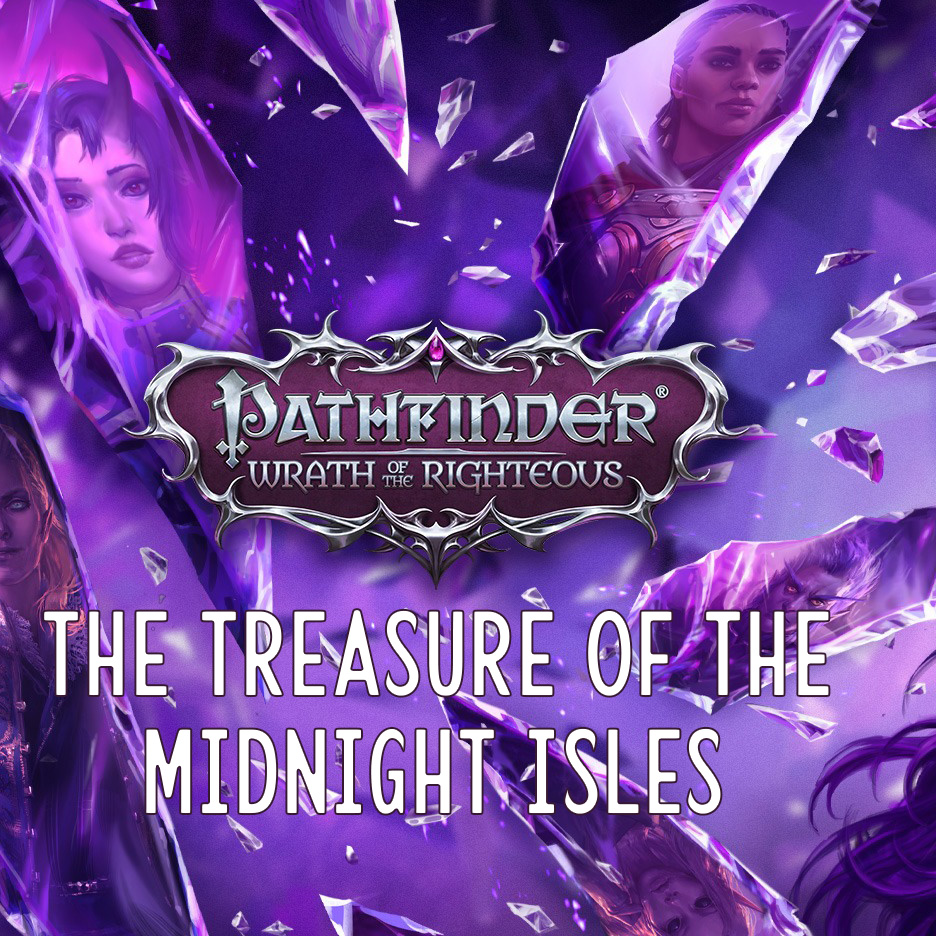 Pathfinder: Wrath of the Righteous. The Treasure of the Midnight Isles ...